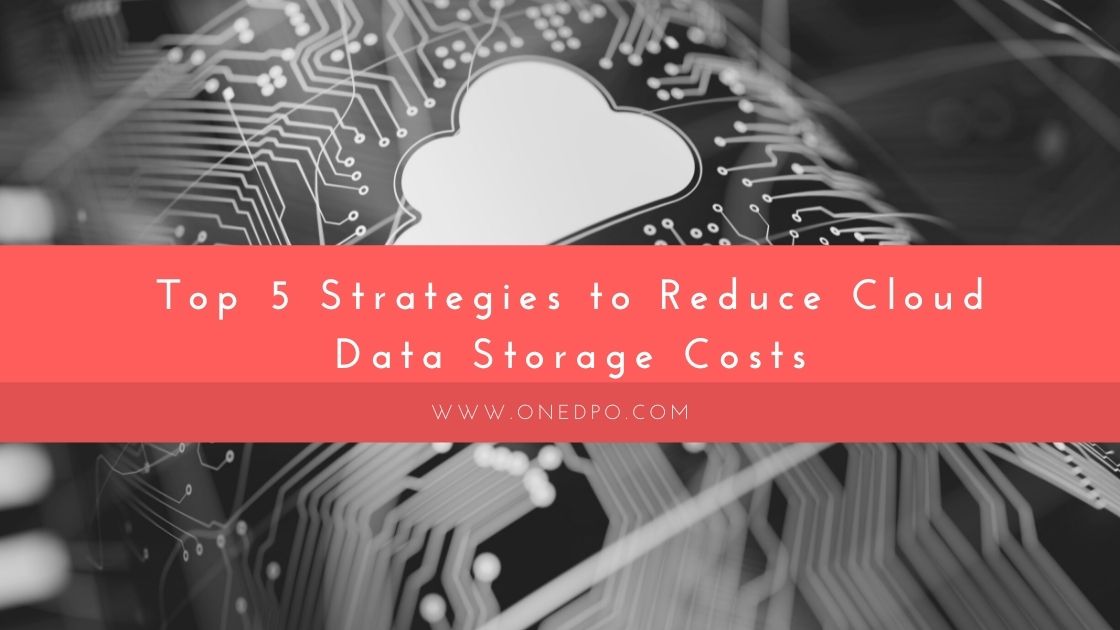 5 Smart Ways To Cut Cloud Storage Costs | Protecto