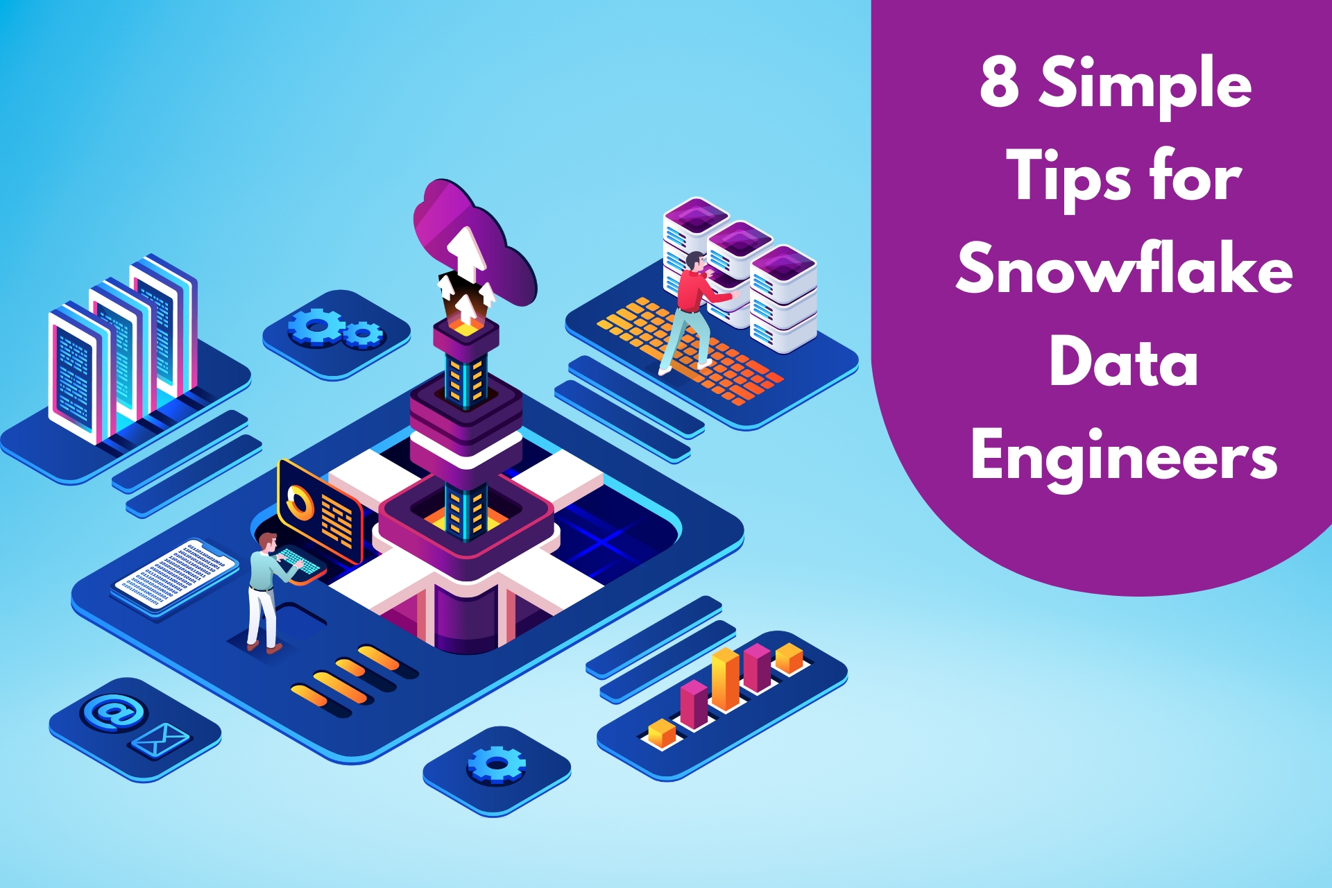 8 Simple Tips For Snowflake Data Engineers | Protecto