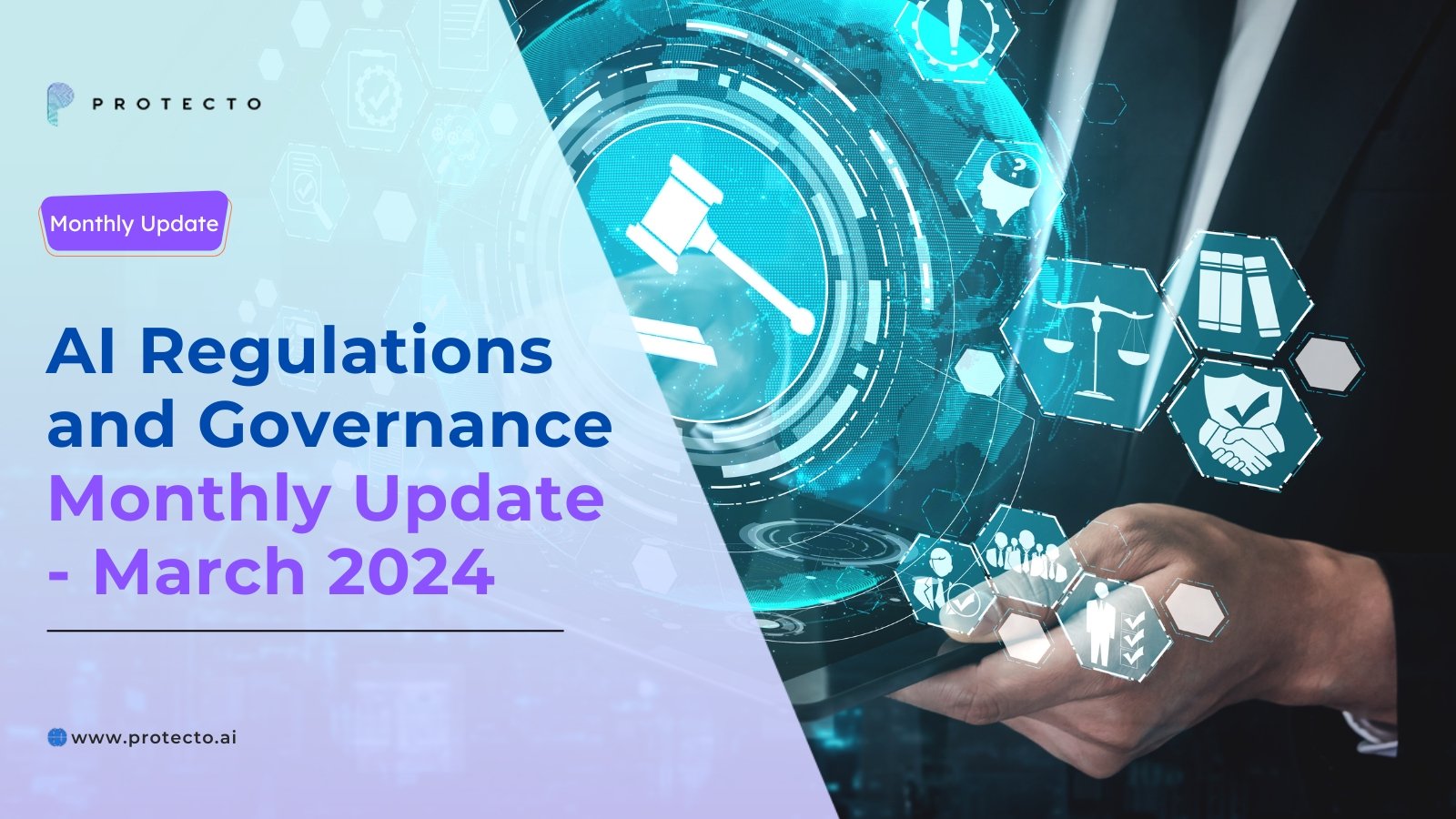 Protecto - AI Regulations And Governance Monthly Update - March 2024